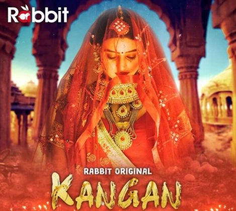Kangan Web Series (2022) Rabbit Movies: Cast, Crew, Release Date, Roles ...