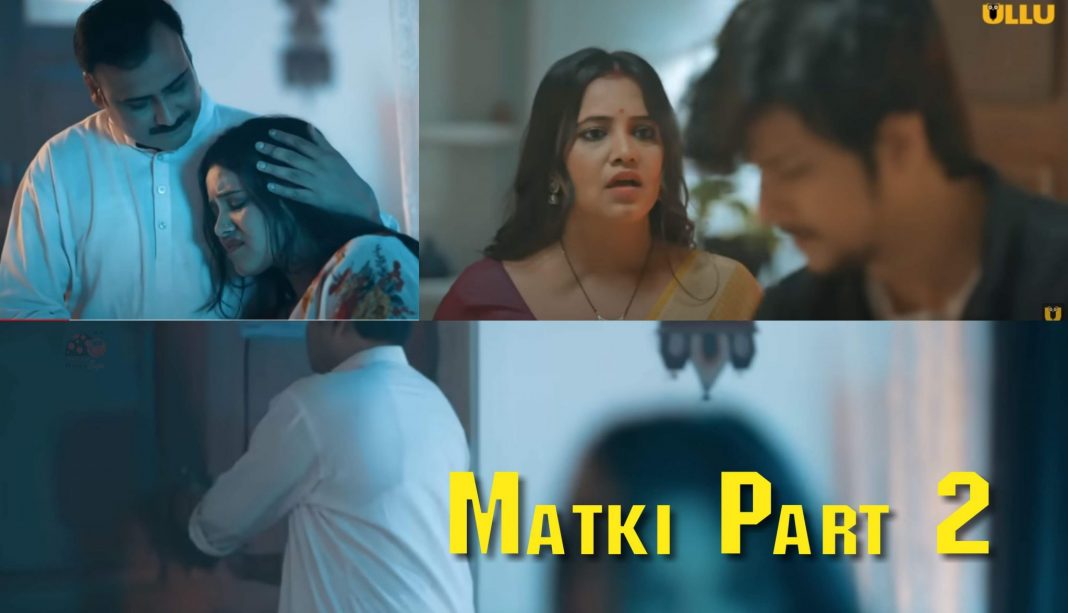 Matki Part 2 Web Series (ULLU) Cast, Trailer, Episodes, Release Date ...