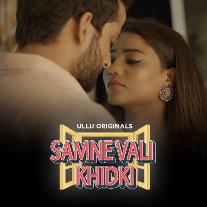 Samne Vali Khidki Web Series (2022) Ullu: Cast, Watch Online, Release Date, All Episodes, Real ...