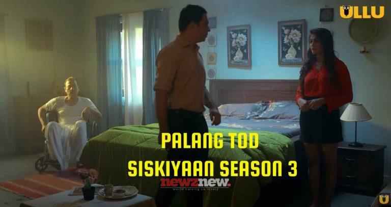 Palang Tod Siskiyaan Season 3 Ullu Web Series (2022) Full Episodes ...