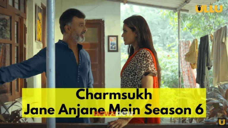 Charmsukh Jane Anjane Mein Season 6 On Ullu (2023) – Episodes | Cast | Trailer - NewZNew