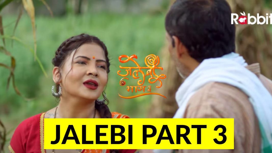 Jalebi Part 3 Web Series Episodes Online on Rabbit Movies App: Cast ...