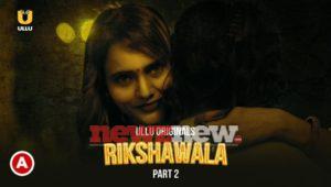 Rikshawala Part 2 Web Series (2023) Ullu: Cast, Watch Online, Release Date, All Episodes, Real ...